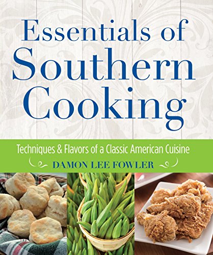 Essentials of Southern Cooking: Techniques and Flavors of a Classic ...