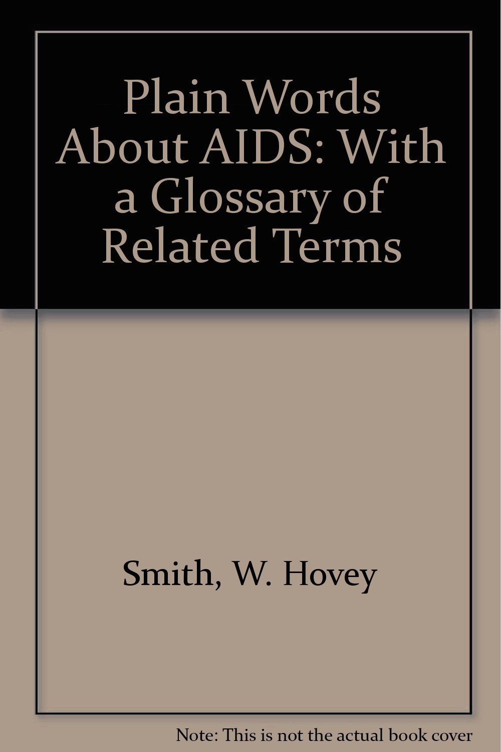 Plain Words About AIDS: With a Glossary of Related Terms: Smith, W ...