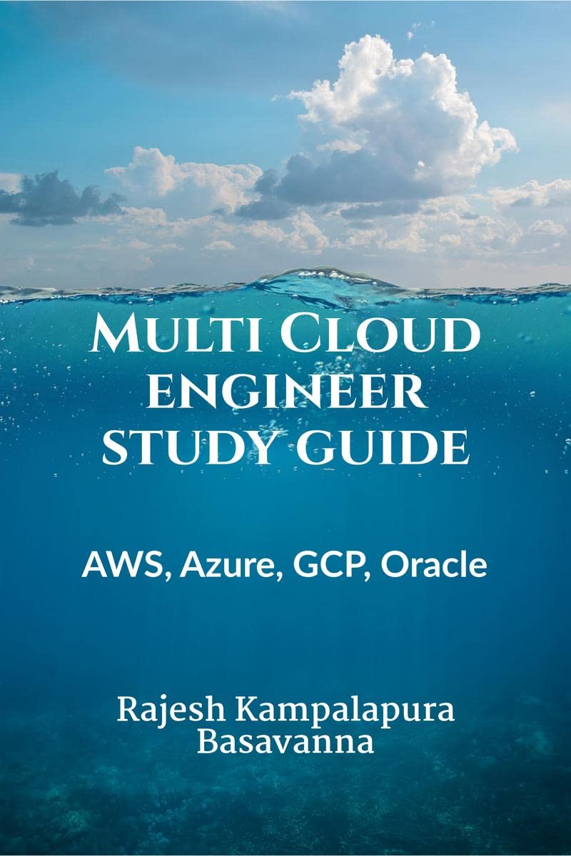 Buy Multi Cloud Engineer Study Guide : AWS, Azure, GCP, Oracle ...