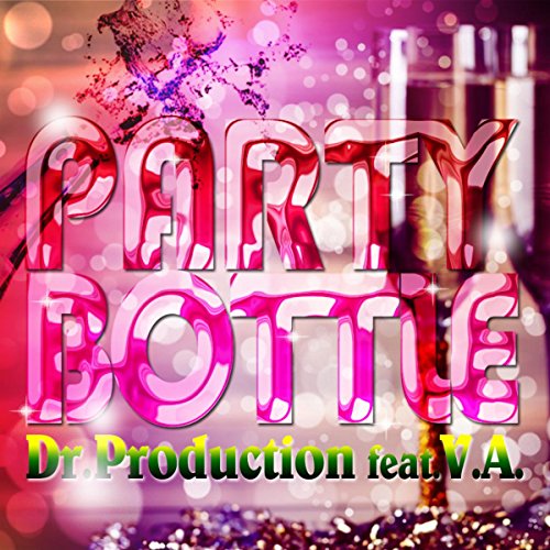 Amazon MusicでDr.Production feat. V.A.のPARTY BOTTLEを再生する