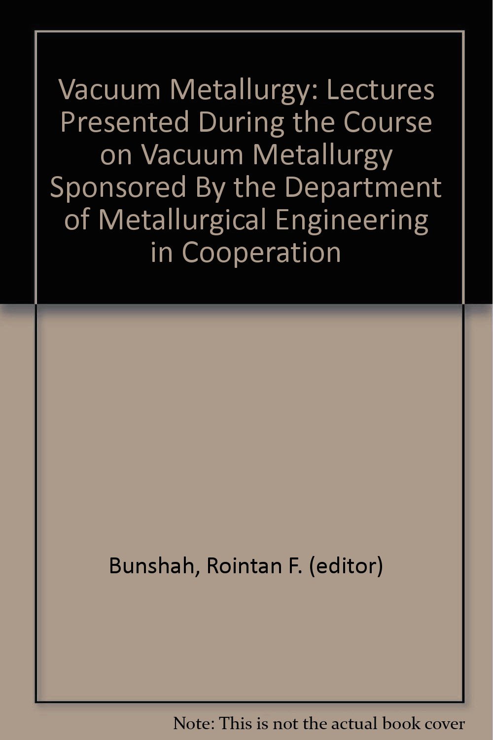 Vacuum Metallurgy: Lectures Presented During the Course on Vacuum ...
