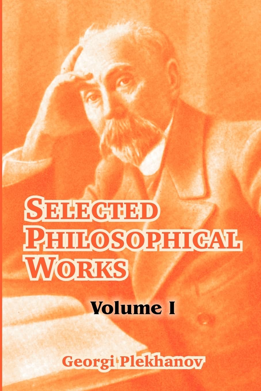 Selected Philosophical Works Volume I: Plekhanov, Georgi: 9781410213846 ...