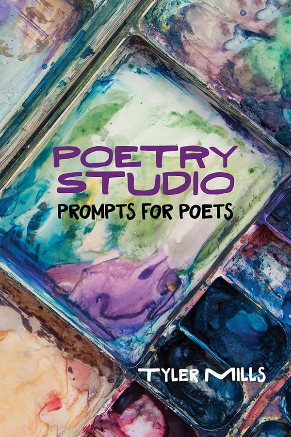 Amazon.com: Poetry Studio: Prompts for Poets (Contemporary Poetics): 9781629222851: Mills, Tyler ...