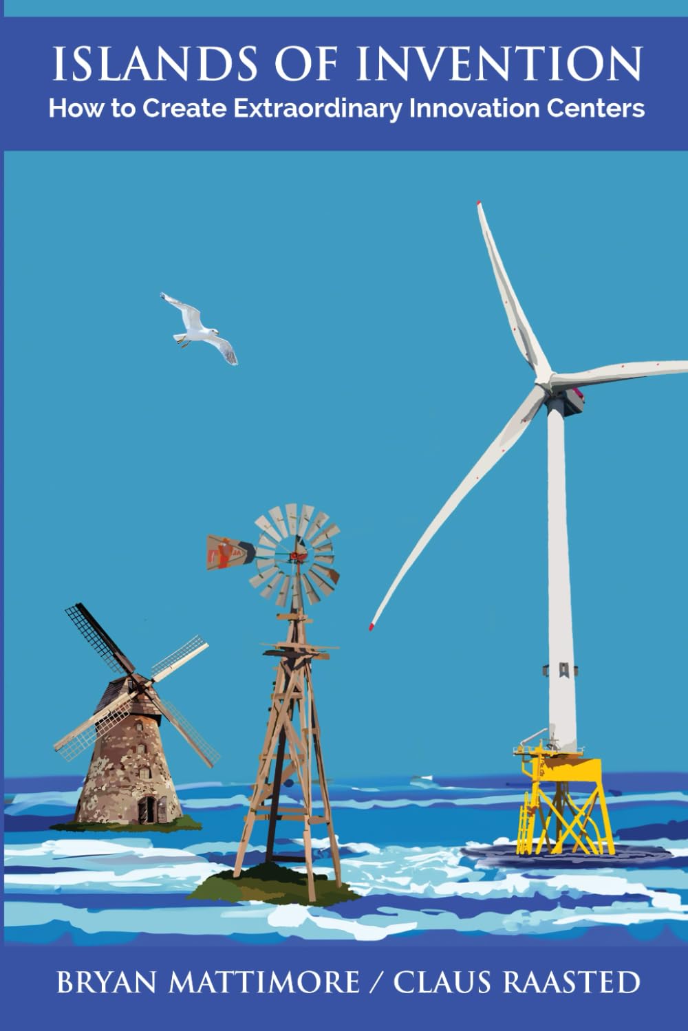 Islands of Invention: How to Create Extraordinary Innovation Centers ...