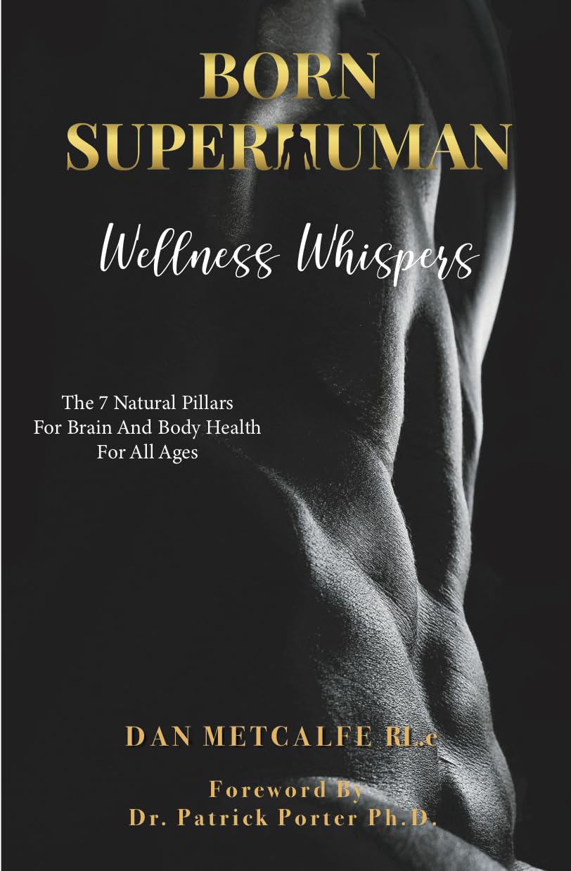 BORN SUPERHUMAN - Wellness Whispers: The 7 Pillars for Natural Health ...