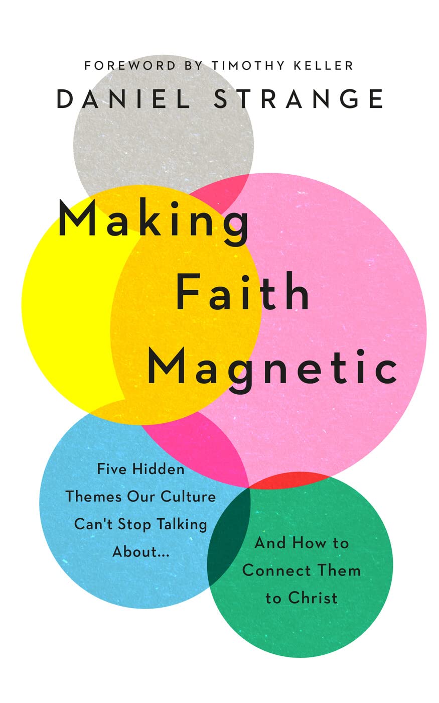 Making Faith Magnetic: Five Hidden Themes Our Culture Can't Stop ...