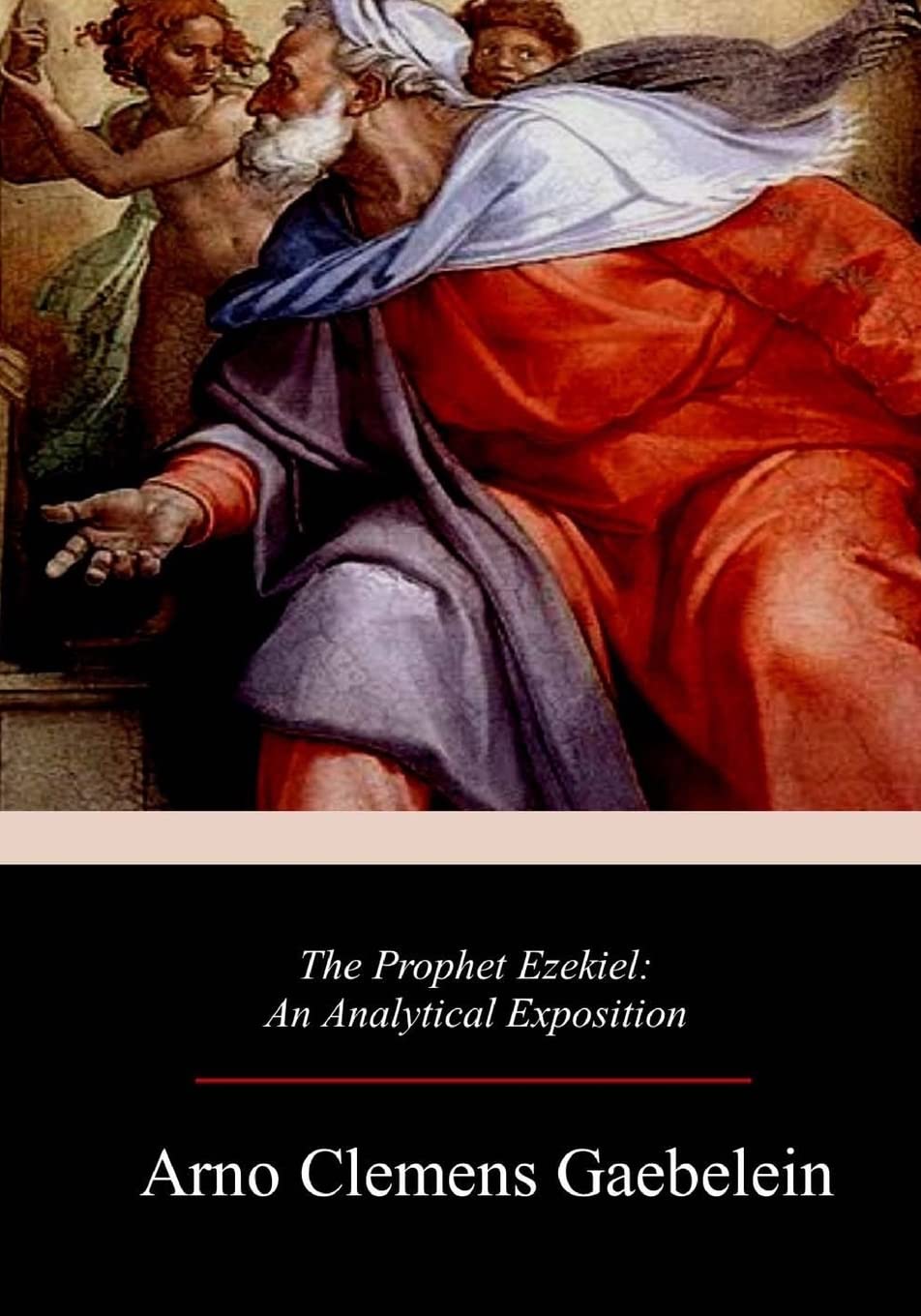 The Prophet Ezekiel: Gaebelein, Arno Clemens: 9781719215893: Amazon.com ...