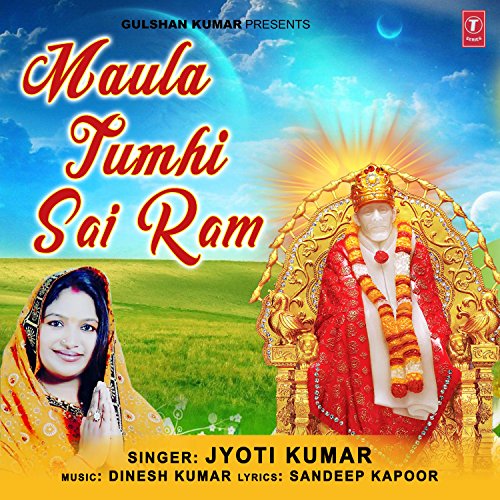 Play Maula Tumhi Sai Ram by Jyoti Kumar on Amazon Music