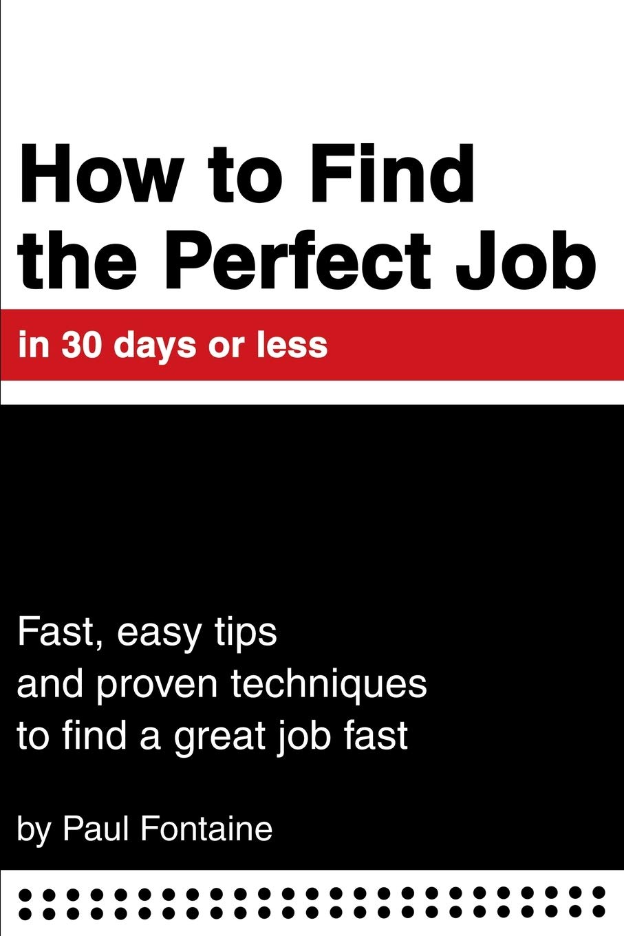 How to Find the Perfect Job in 30 days or less: Fast, easy tips and ...