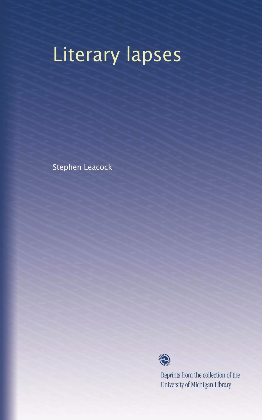 Literary lapses: Leacock, Stephen: Amazon.com: Books