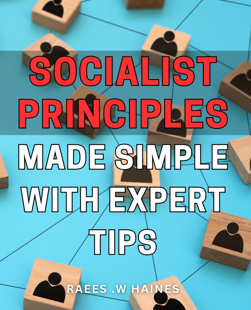Socialist Principles Made Simple with Expert Tips.: Master the Art of ...
