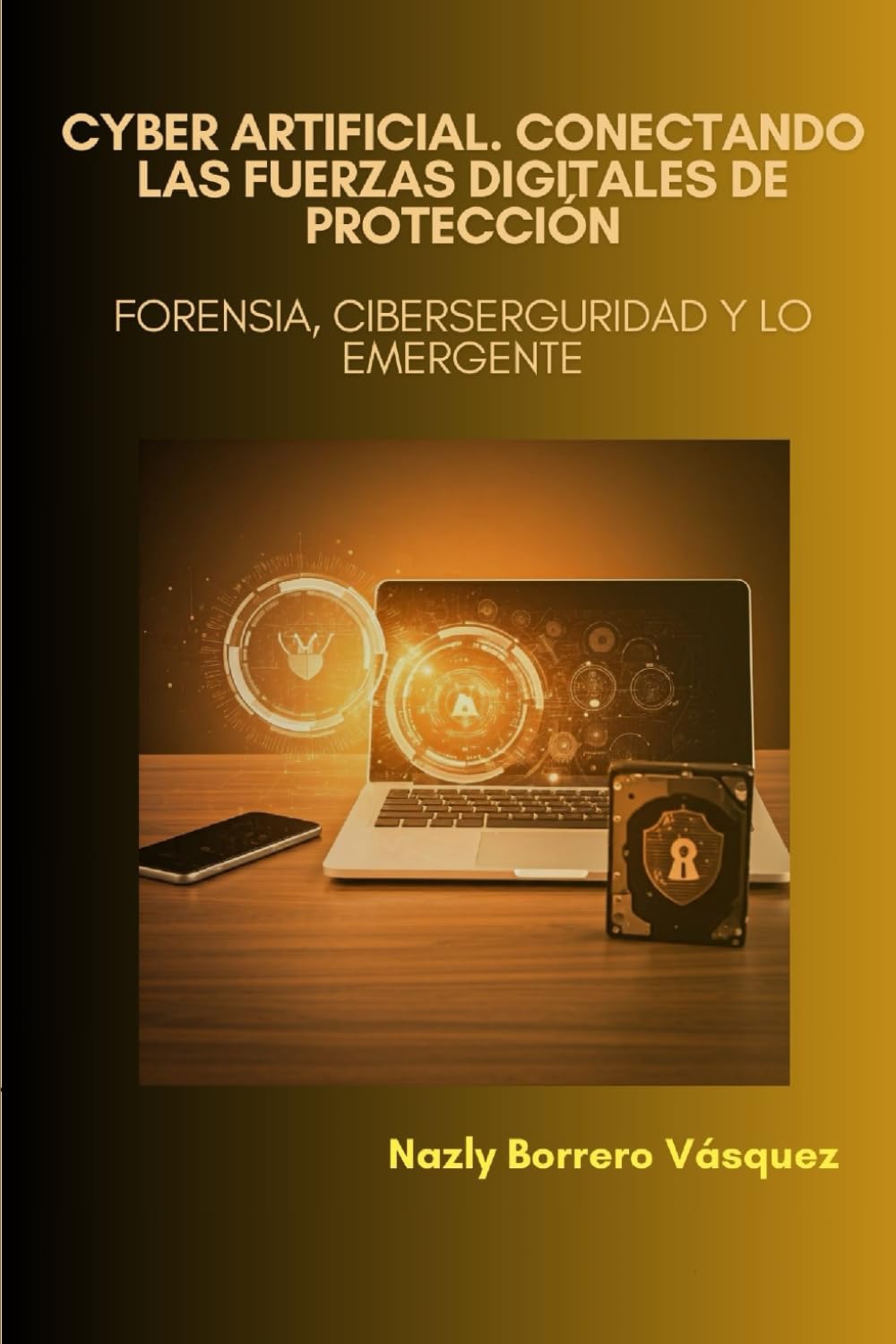 CYBER ARTIFICIAL. CONECTANDO LAS FUERZAS DIGITALES DE PROTECCIÓN ...