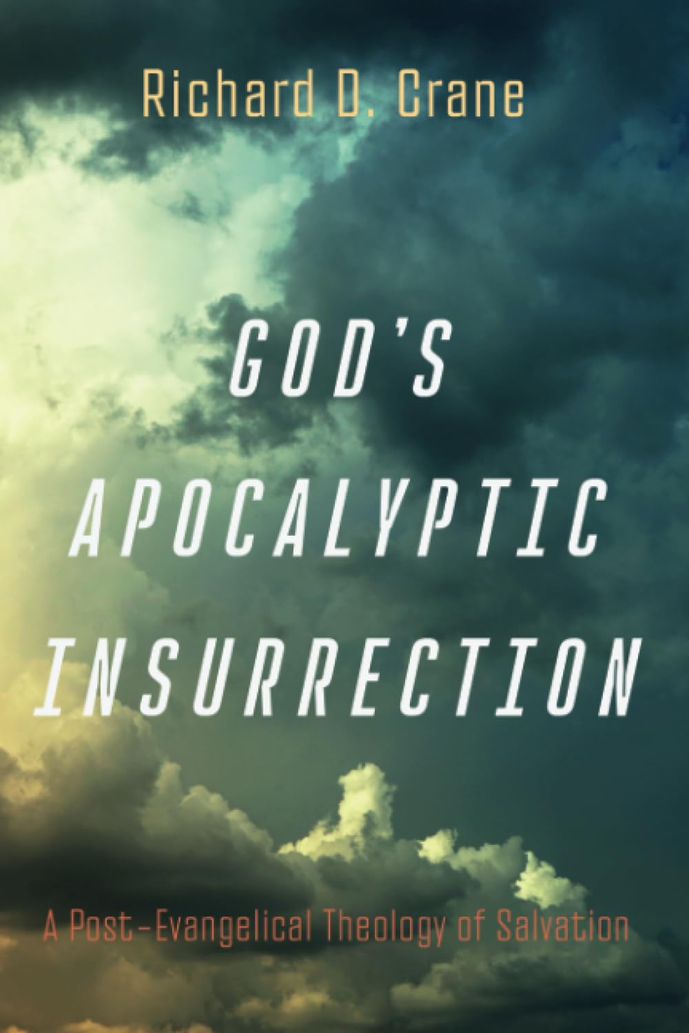 God's Apocalyptic Insurrection: A Post-Evangelical Theology of ...