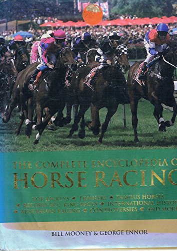 The Complete Encyclopedia of Horse Racing: Bill Mooney, George Ennor ...