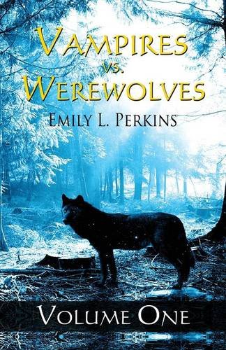 Vampires vs. Werewolves: Vol. 1: Perkins, Emily L.: 9781630844585 ...