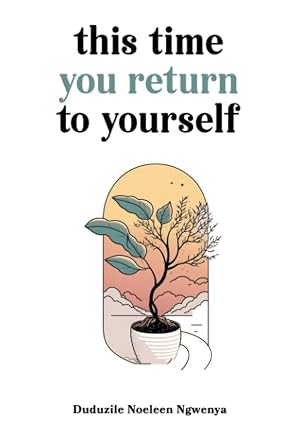 Amazon.com: This Time You Return To Yourself: 9798398209471: Ngwenya ...