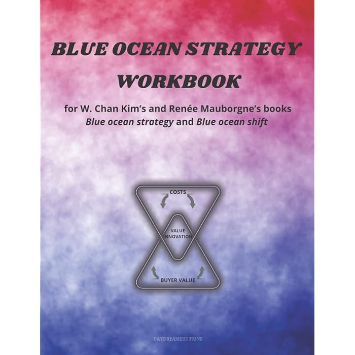 Buy Blue Ocean Strategy Workbook: Workbook for W. Chan Kim’s and Renée ...