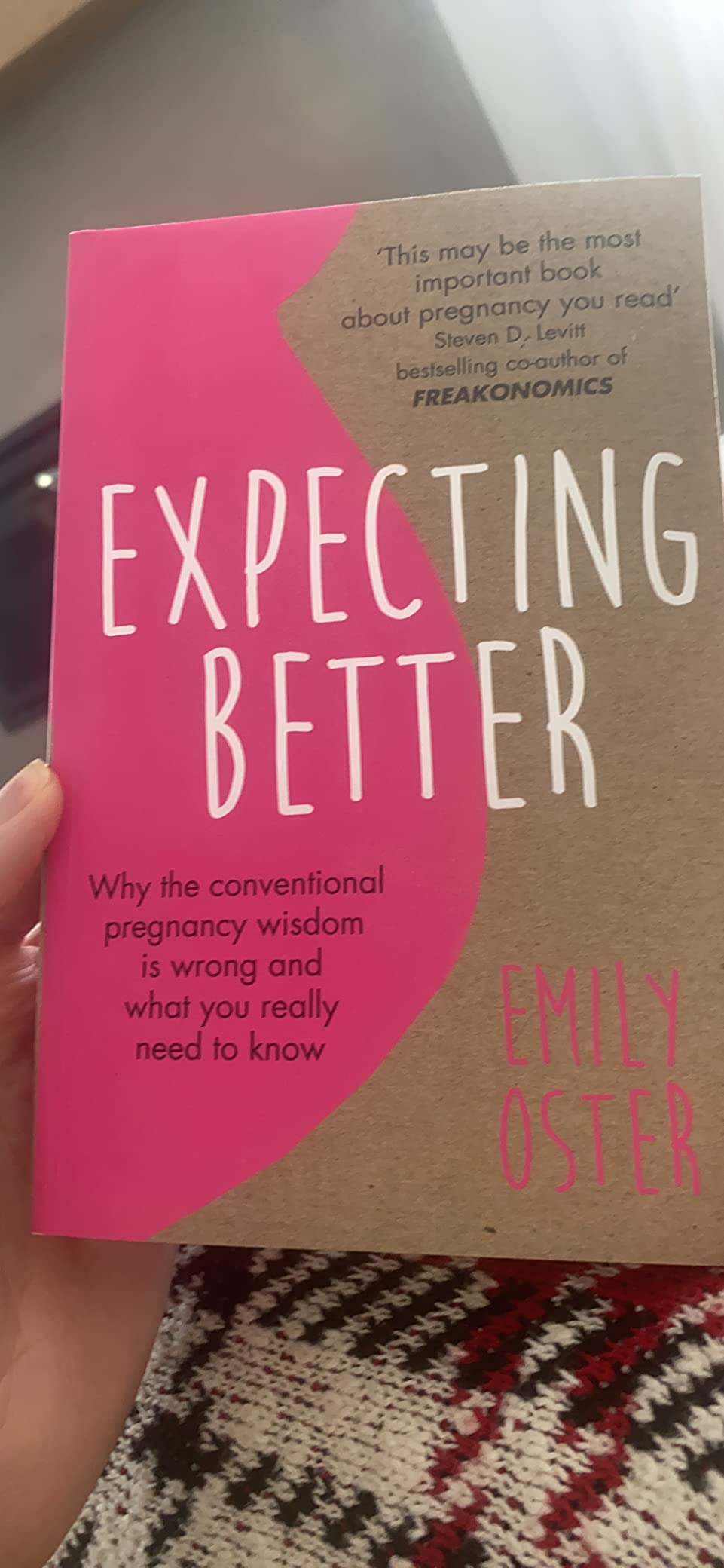 Expecting Better: Why the Conventional Pregnancy Wisdom Is Wrong-and ...