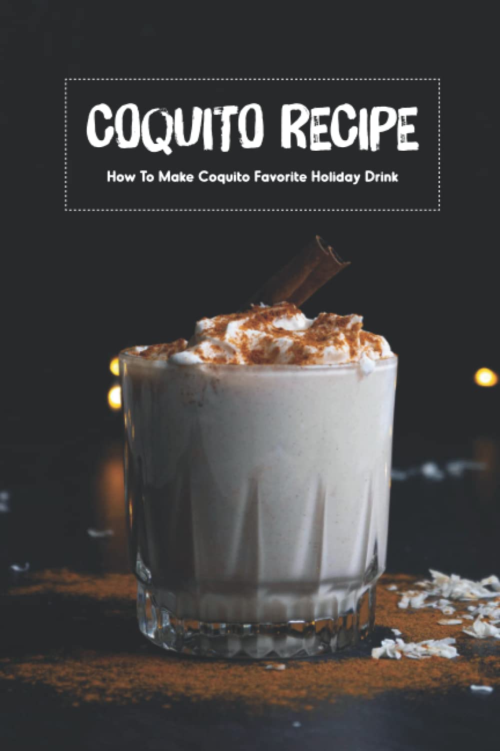 Buy Coquito Recipe: How To Make Coquito Favorite Holiday Drink Online ...