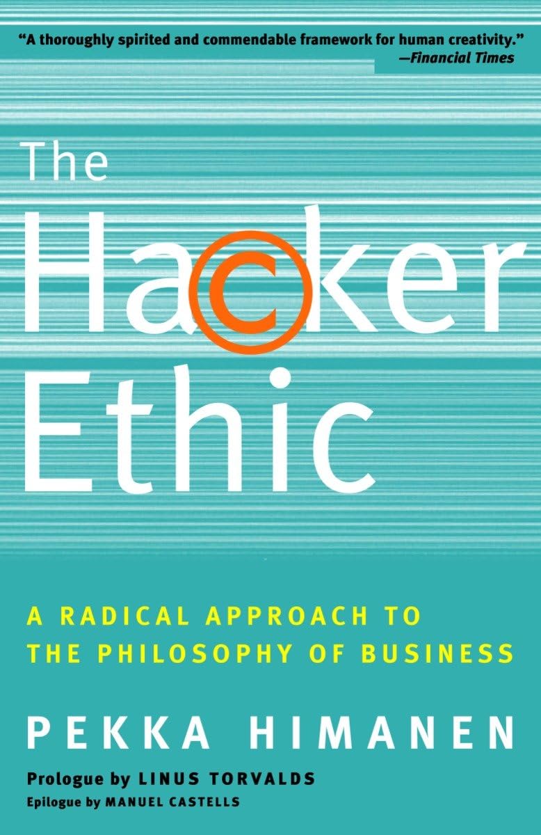 The Hacker Ethic: A Radical Approach to the Philosophy of Business ...