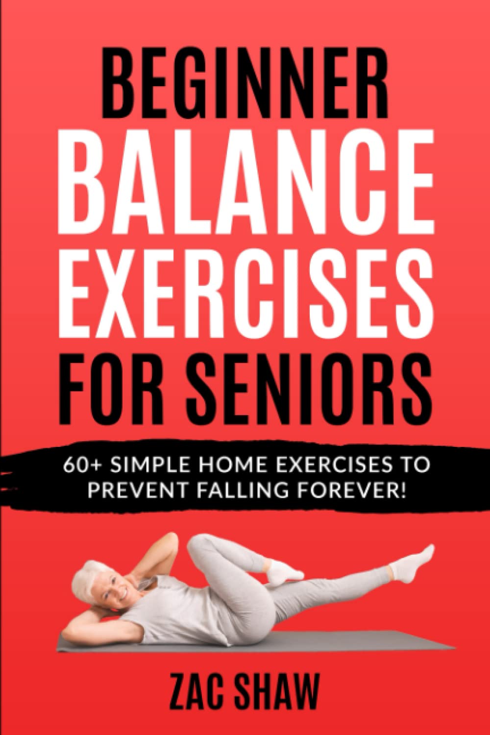 Beginner Balance Exercises for Seniors: Prevent Falling Forever with 60 ...