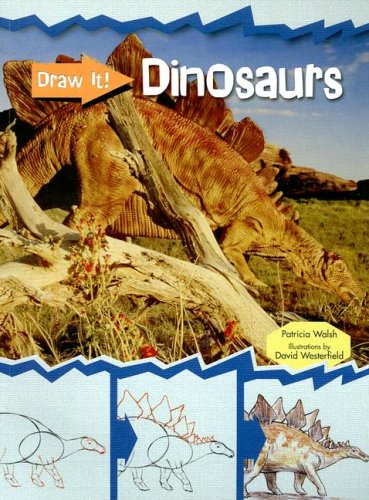 Dinosaurs (Draw It!): Walsh, Patricia, Westerfield, David ...