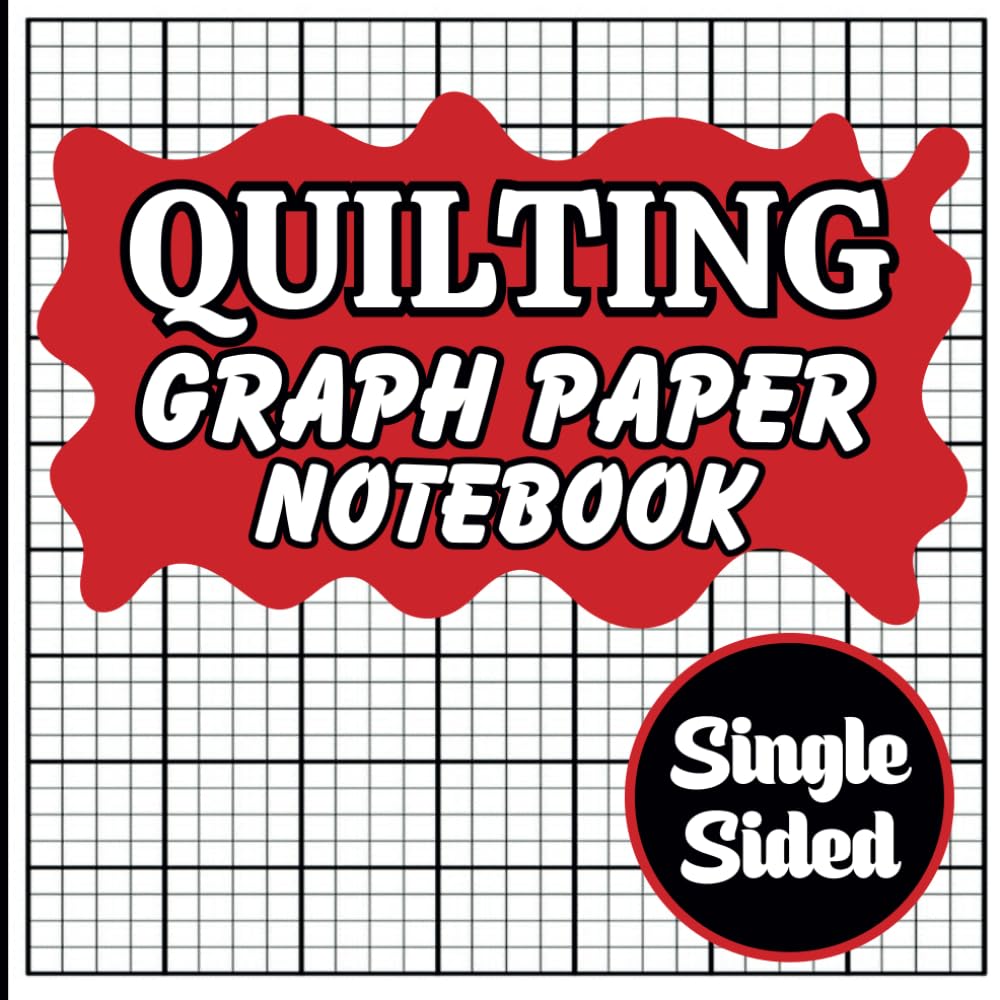 Quilting Graph Paper Notebook: Single/One Sided Quilting Design Pattern ...