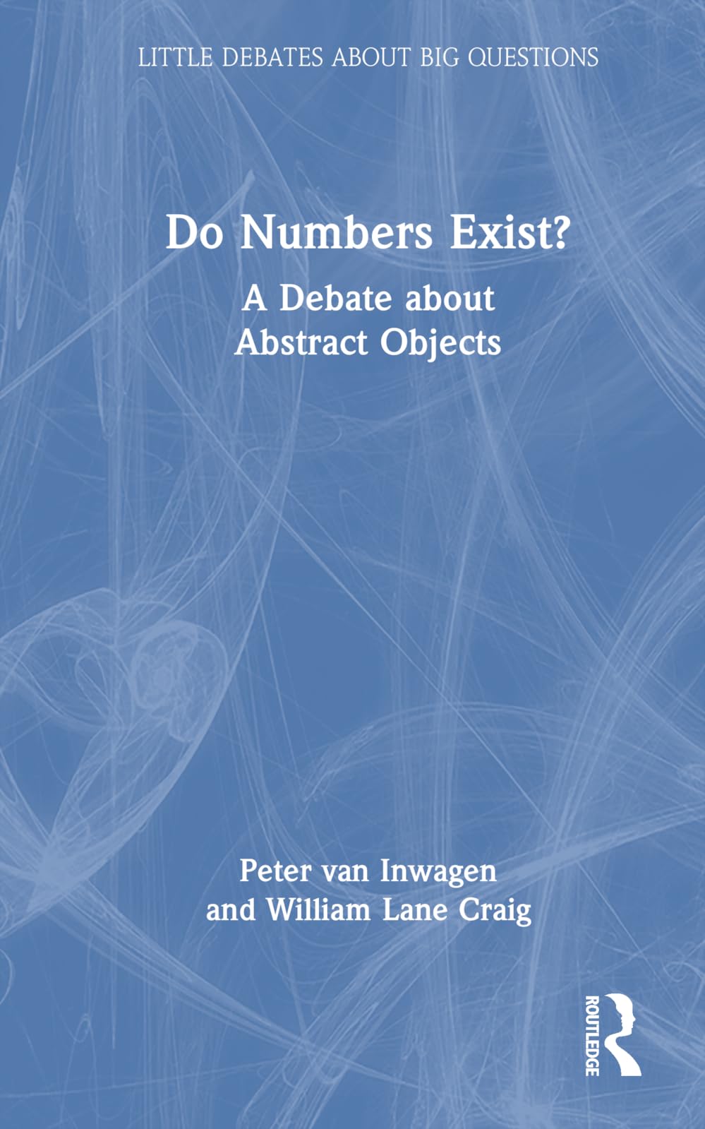 Do Numbers Exist?: A Debate about Abstract Objects (Little Debates ...