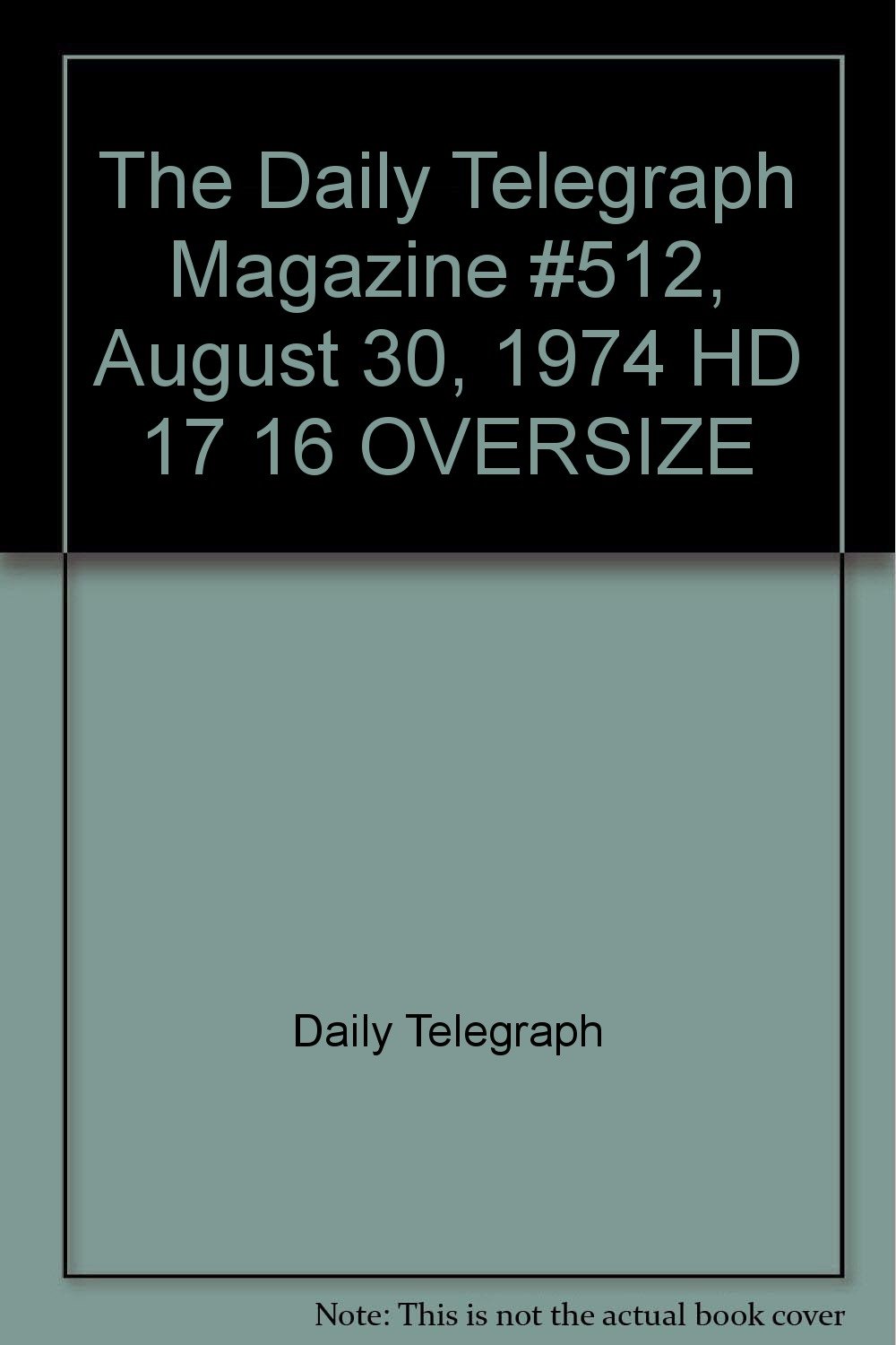 The Daily Telegraph Magazine #512, August 30, 1974 HD 17 16 OVERSIZE ...