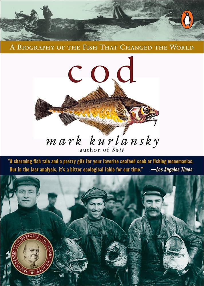 Cod: A Biography of the Fish That Changed the World: Kurlansky, Mark ...