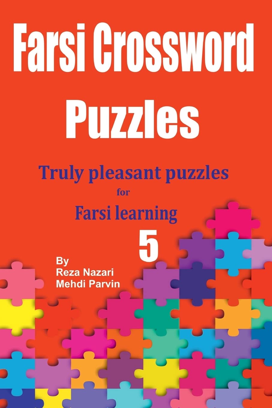 Farsi Crossword Puzzles 5: Truly Pleasant Puzzles for Farsi Learners ...