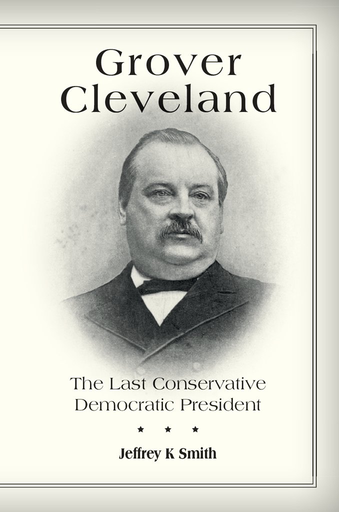 Amazon.com: Grover Cleveland: The Last Conservative Democratic ...