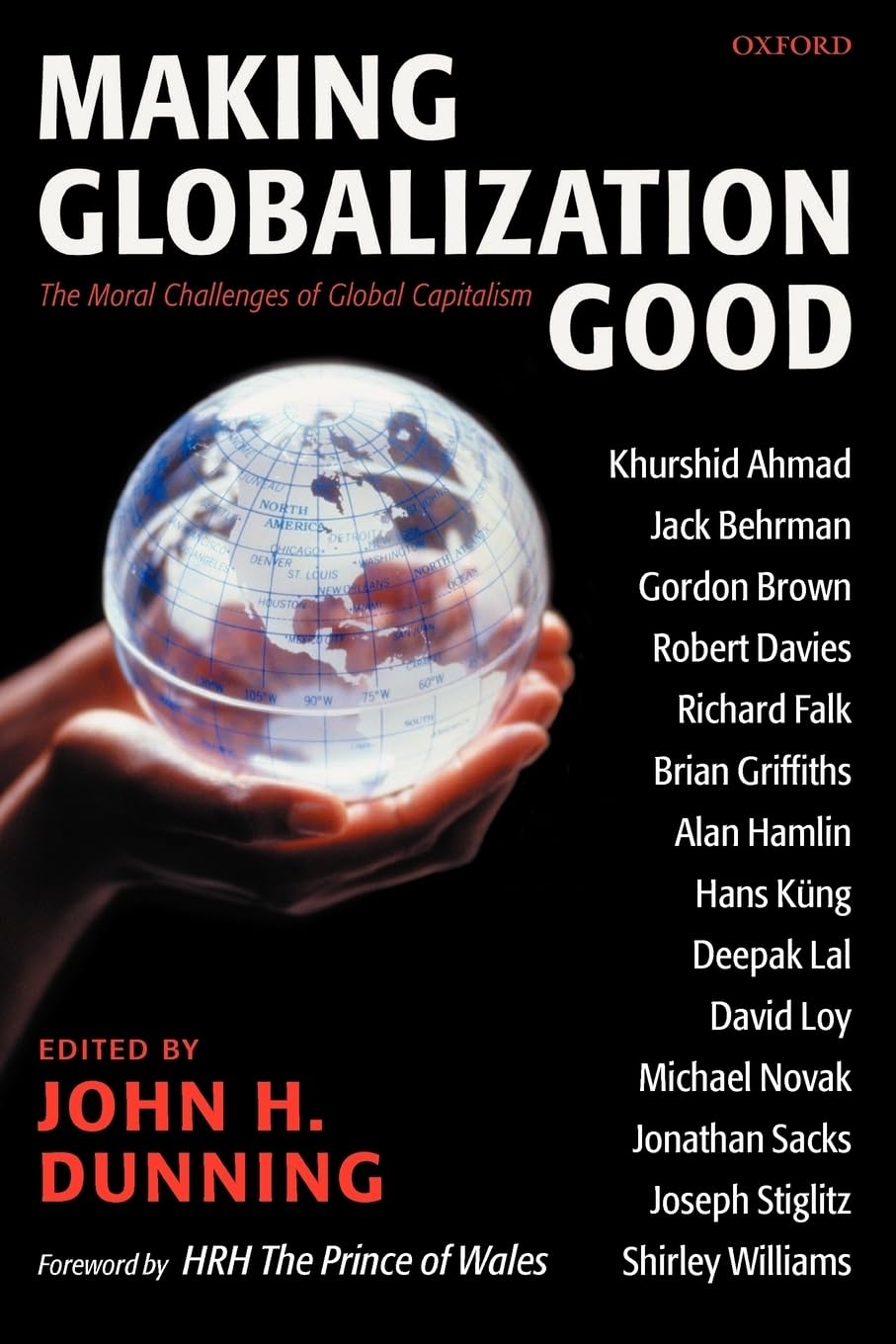 Making Globalization Good: The Moral Challenges of Global Capitalism ...