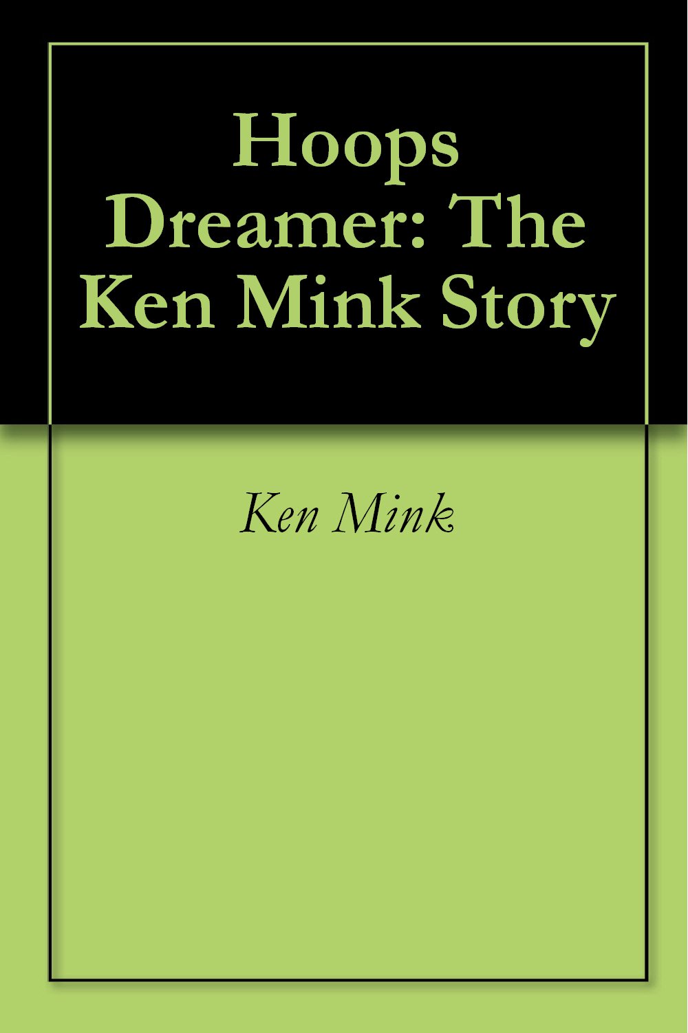 Amazon.com: Hoops Dreamer: The Ken Mink Story eBook : Mink, Ken: Kindle ...
