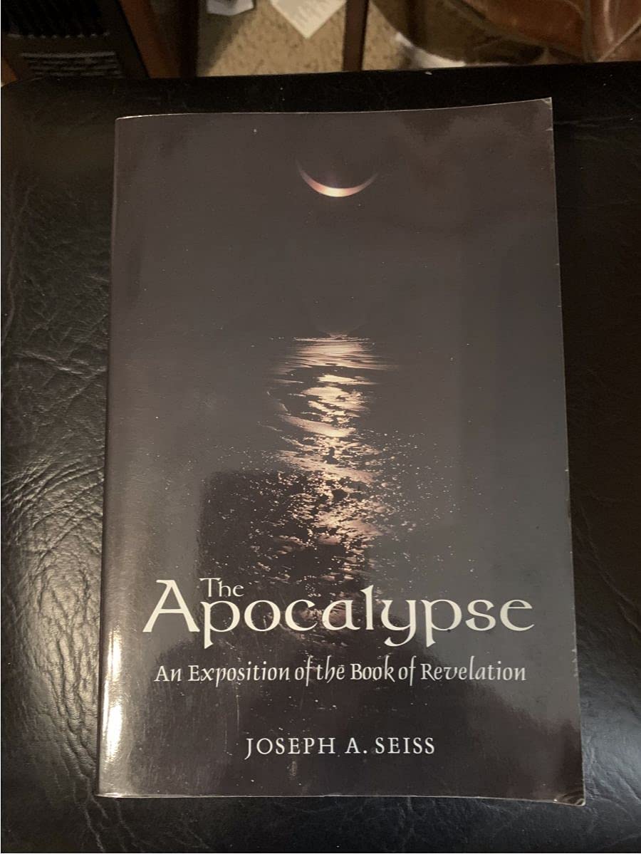 Apocalypse: An Exposition of the Book of Revelation: Seiss, Joseph A ...