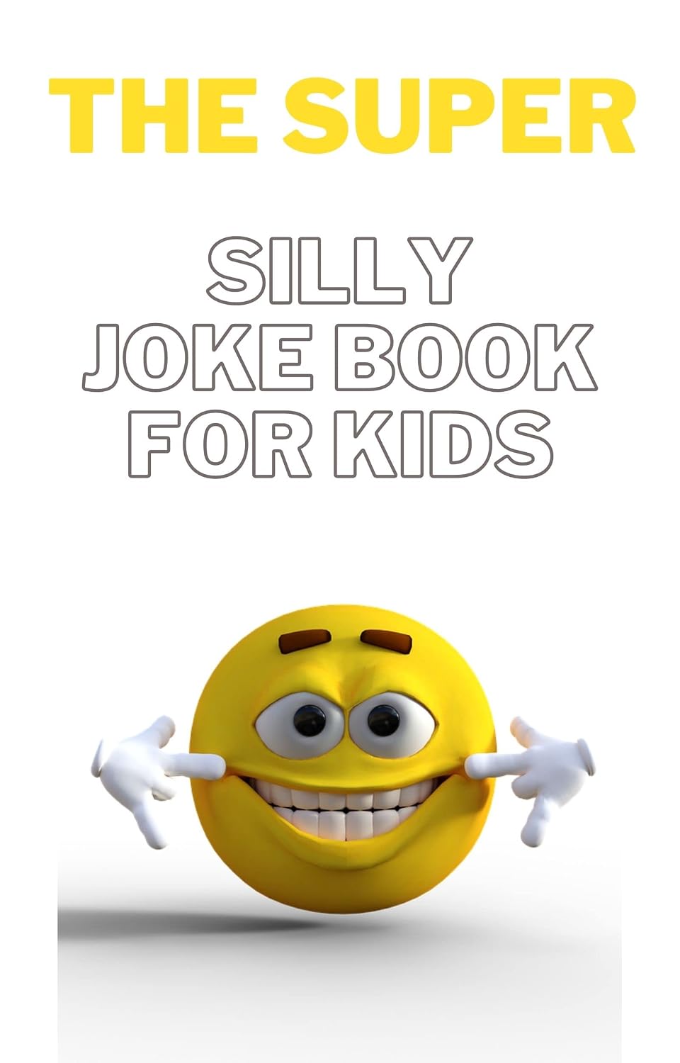 The Super Silly|Kids Joke Book: Silly Kids Joke Book - Kindle edition ...