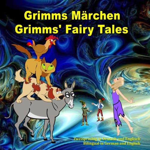 Grimms Märchen. Grimms' Fairy Tales. Zweisprachig in Deutsch und ...