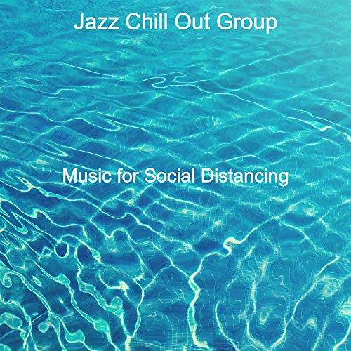 Play Music for Social Distancing by Jazz Chill Out Group on Amazon Music