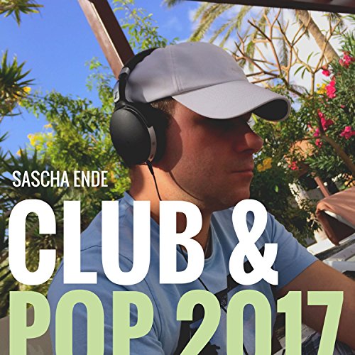 Spiele Club & Pop 2017 von Sascha Ende auf Amazon Music ab