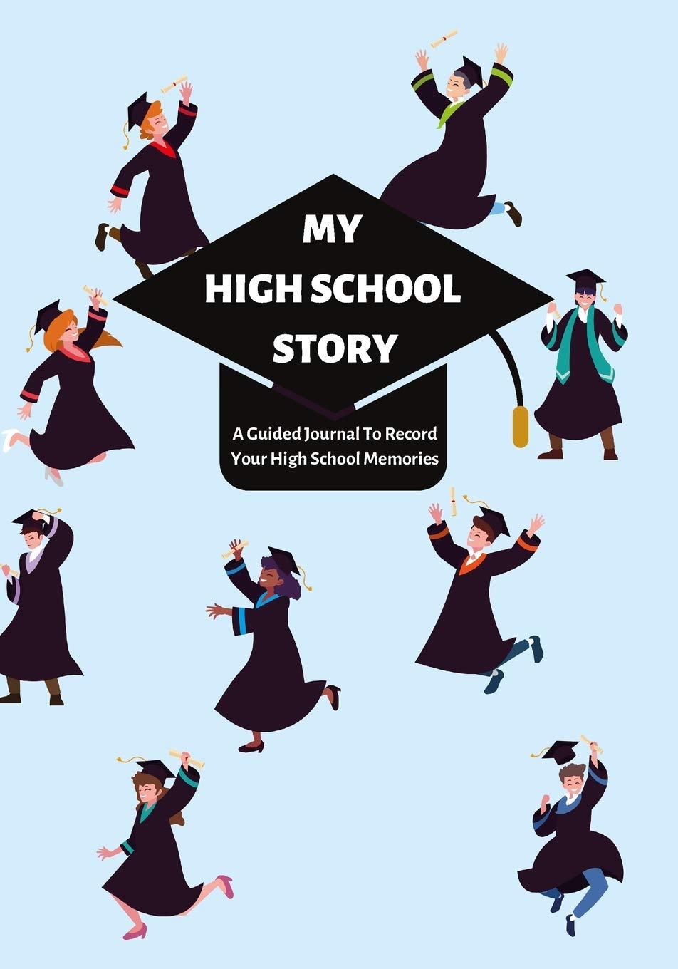 Amazon.com: My High School Story: A Guided Journal To Record Your High ...
