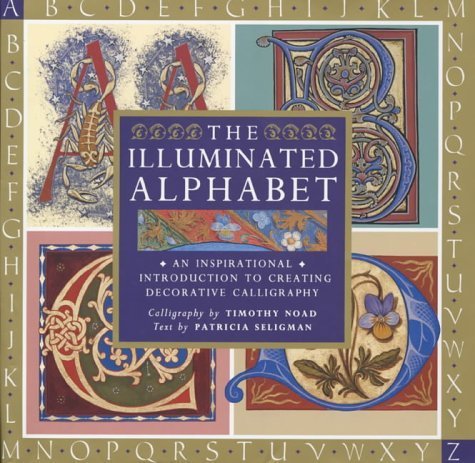 The Illuminated Alphabet: An Inspirational Introduction to Creating ...
