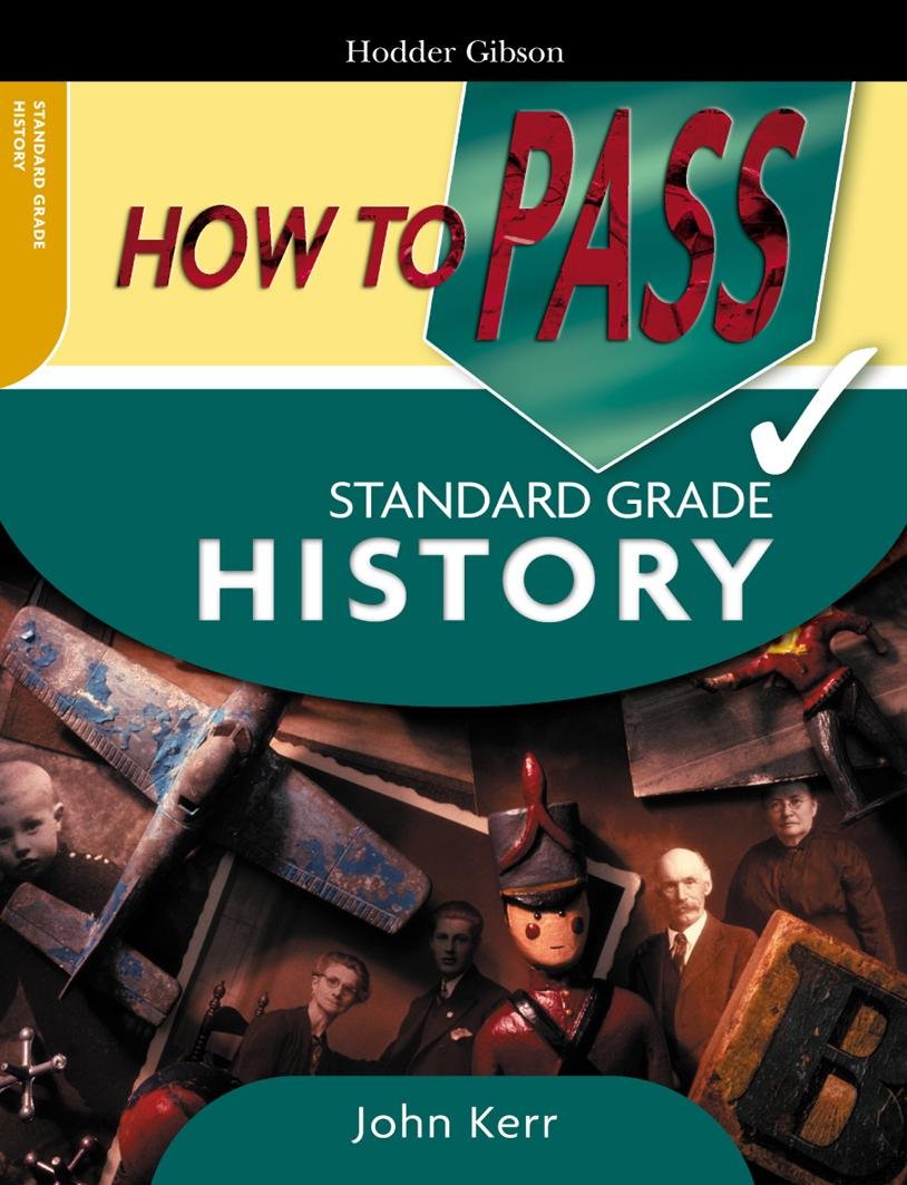 How To Pass Standard Grade History: Amazon.co.uk: Kerr, John ...