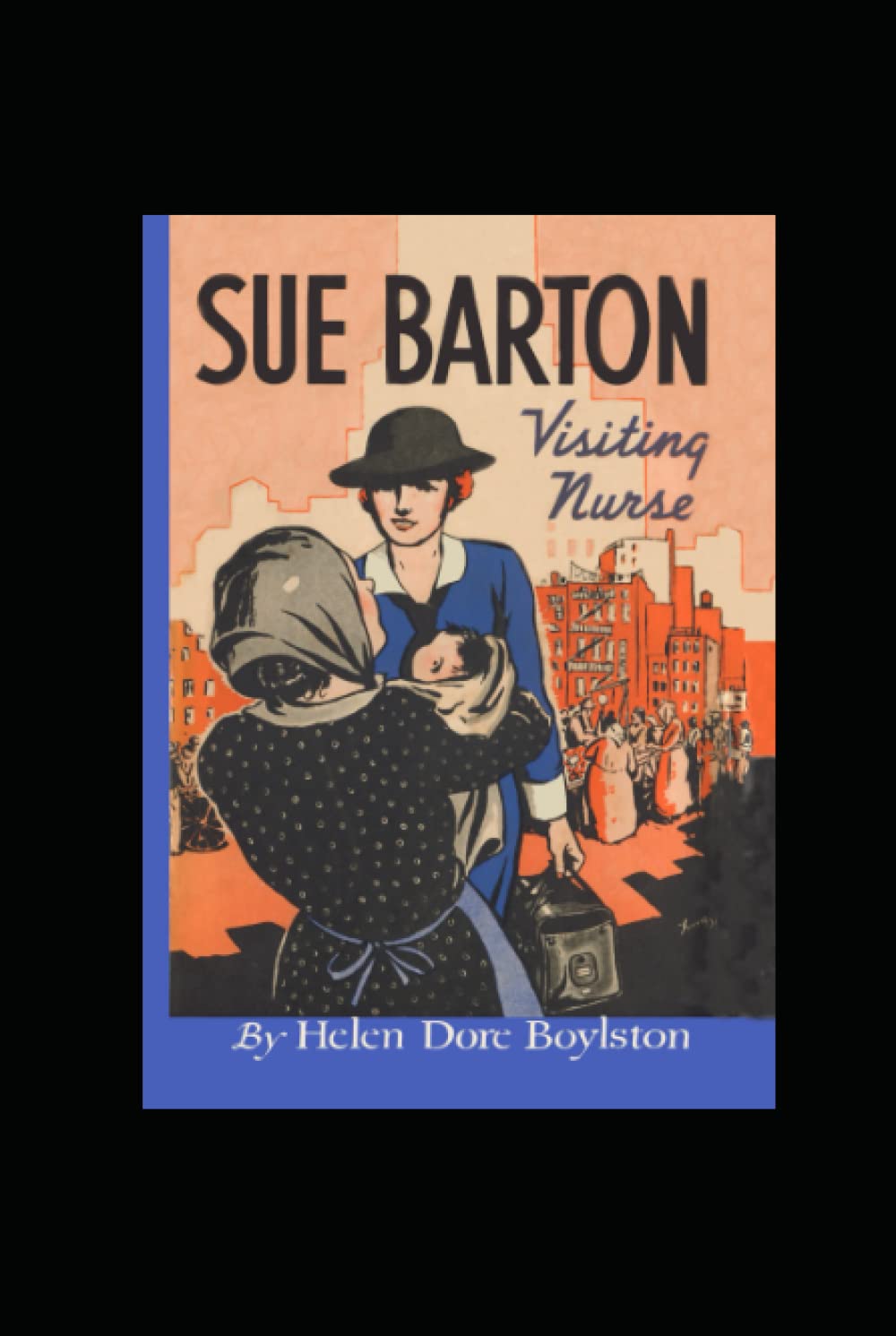 Sue Barton Visiting Nurse: Anniversary Edition: Boylston, Helen Dore ...