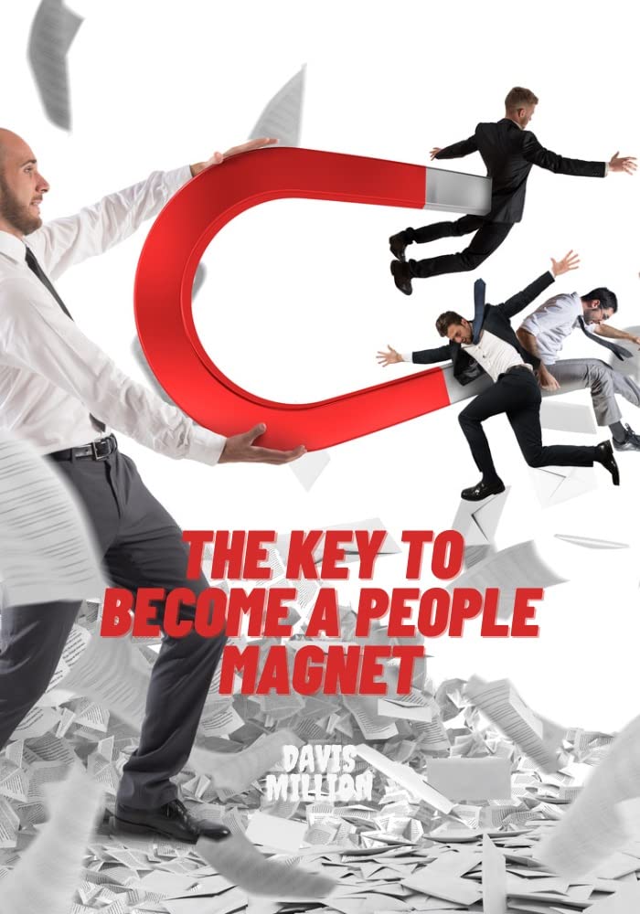 The key to become a people magnet : The ultimate guide to learn how to ...
