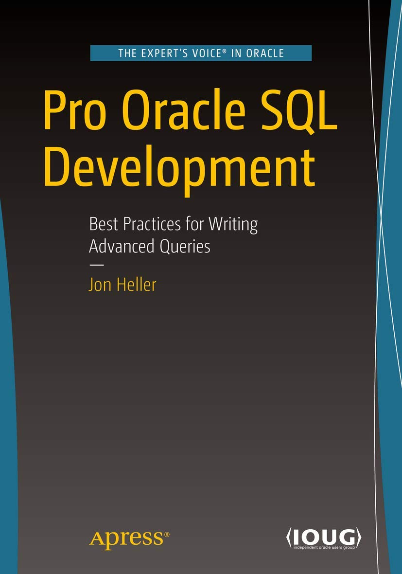 Pro Oracle SQL Development: Best Practices for Writing Advanced Queries ...