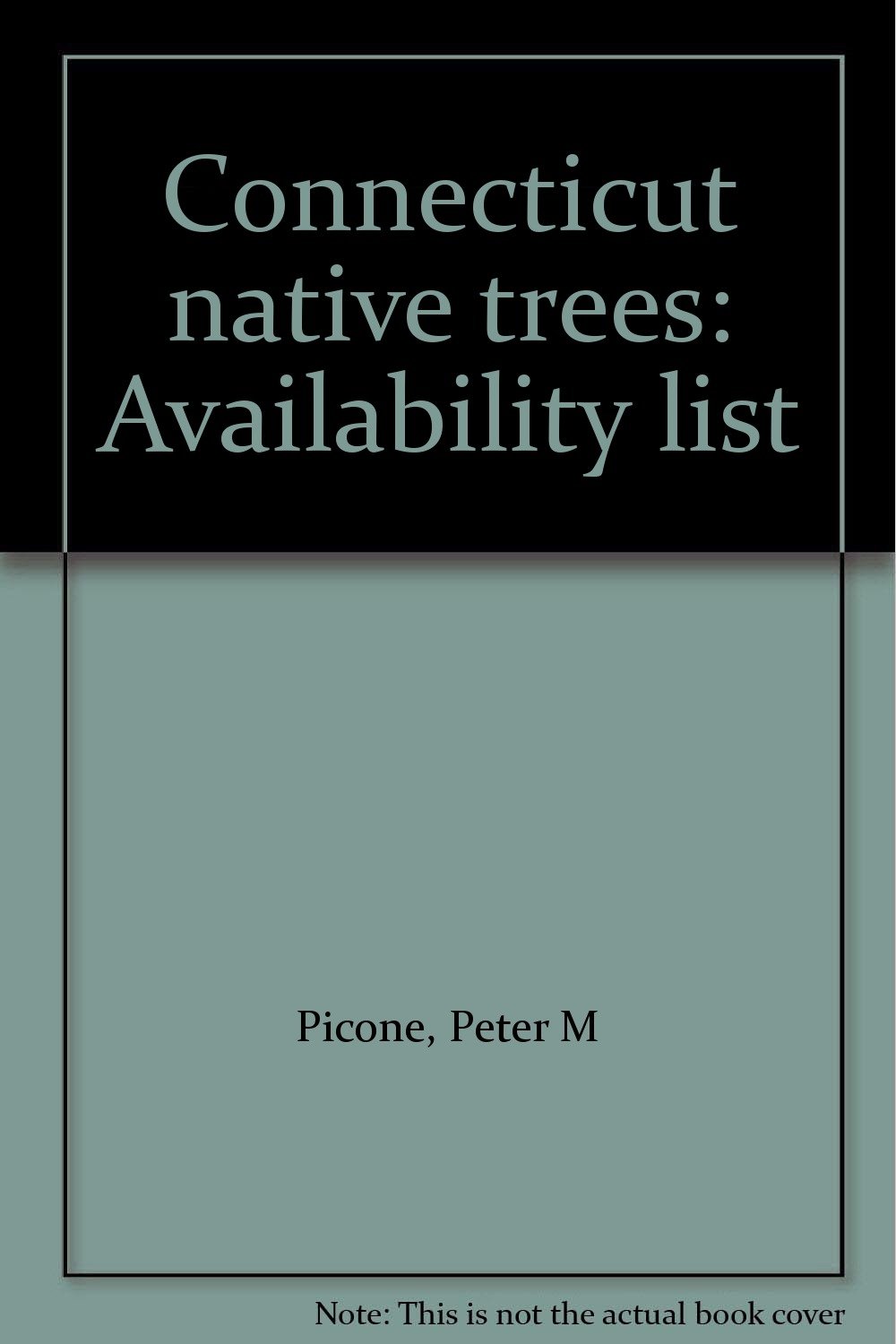 Connecticut native trees: Availability list: Picone, Peter M: Amazon ...