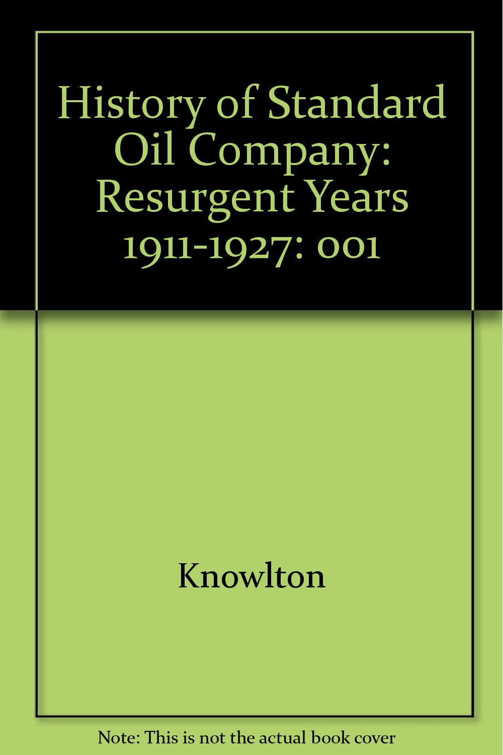 History of Standard Oil Company: Resurgent Years 1911-1927: Knowlton ...