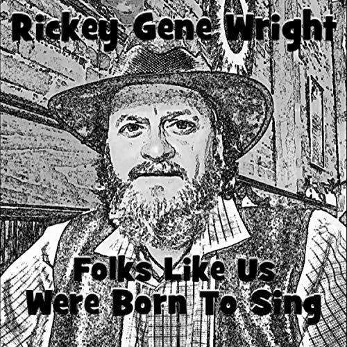 Amazon.com: Folks Like Us Were Born to Sing : Rickey Gene Wright: Digital Music