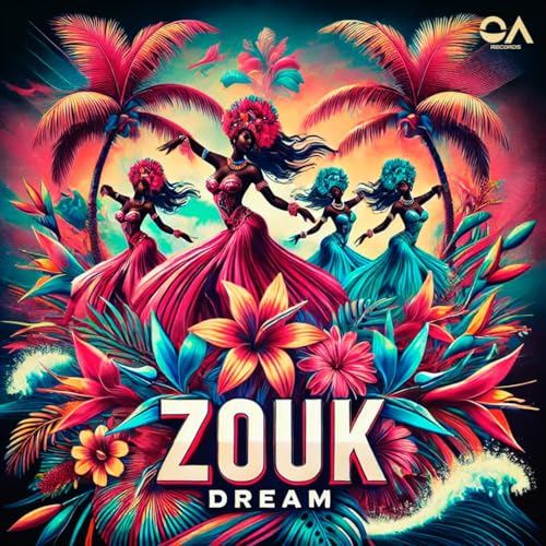 ZOUK DREAM by DJ Zouk feat. Oasis Records on Prime Music