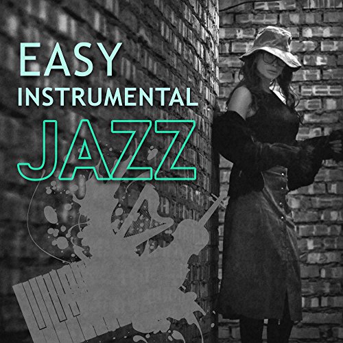 Easy Instrumental Jazz – Mellow Jazz Sounds, Relaxing Jazz Music, Easy ...